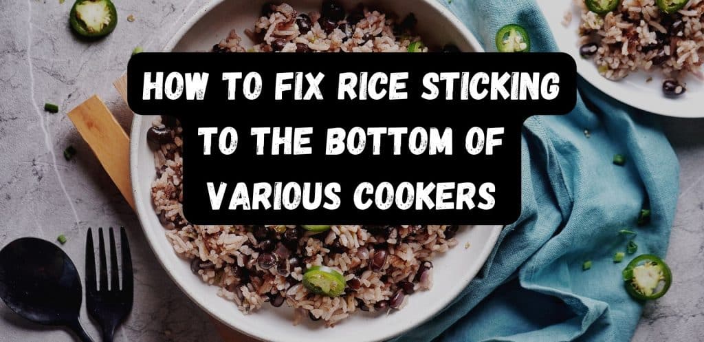 How To Fix Rice Sticking To The Bottom Of Various Cookers
