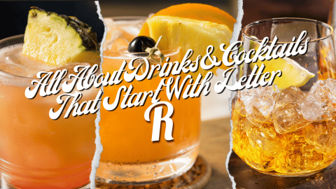 All About Drinks & Cocktails That Start With The Letter R