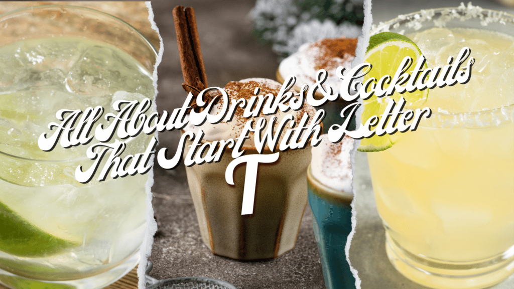 All About Drinks & Cocktails That Start With The Letter T